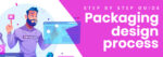 The 8 Steps in Packaging Design Process (Infographics)