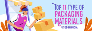 Top 11 Packaging Materials Used In Packaging Design In India