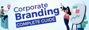 What Is Corporate Branding? : The Ultimate Guide - DesignerPeople
